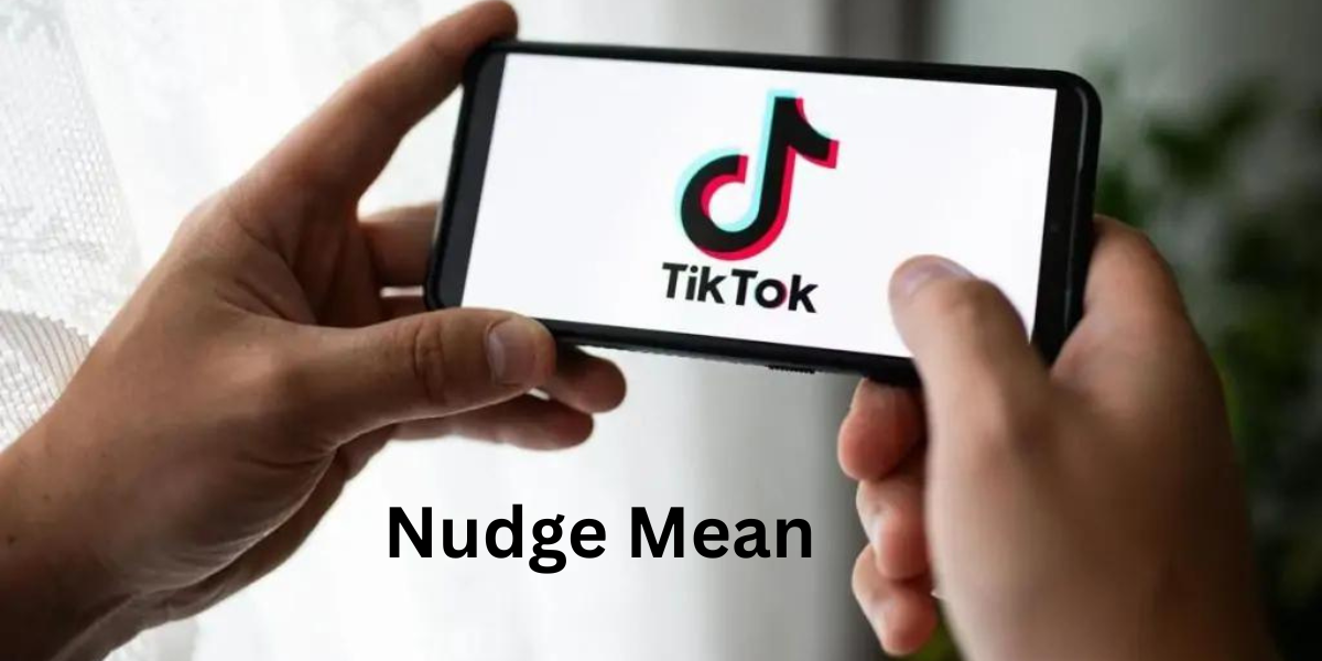 What does Nudge mean on TIKTOK?